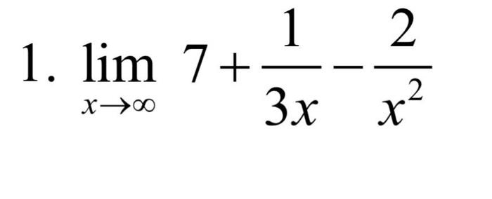 Solved 1. lim 7+ x →∞ 1 3x 2 x² | Chegg.com