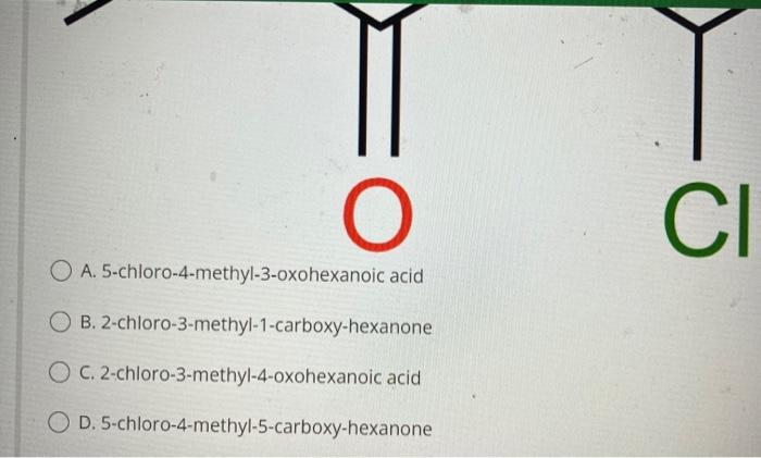 Solved A. 5-chloro-4-methyl-3-oxohexanoic acid B. | Chegg.com