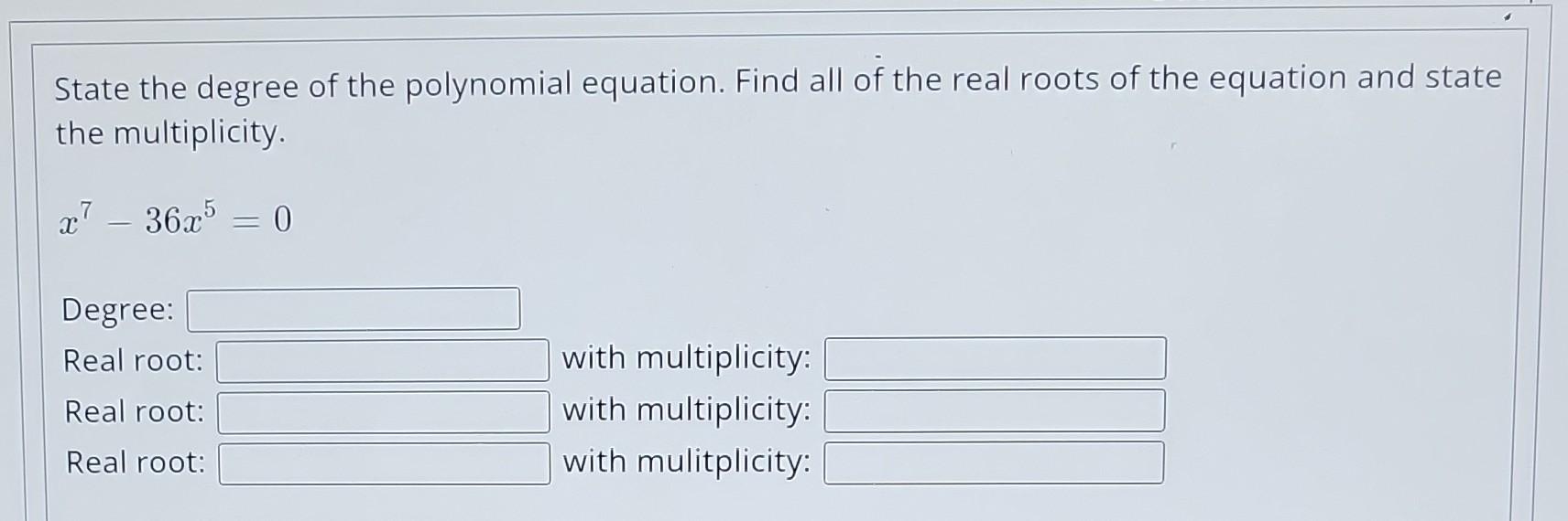 Solved State the degree of the polynomial equation. Find all | Chegg.com