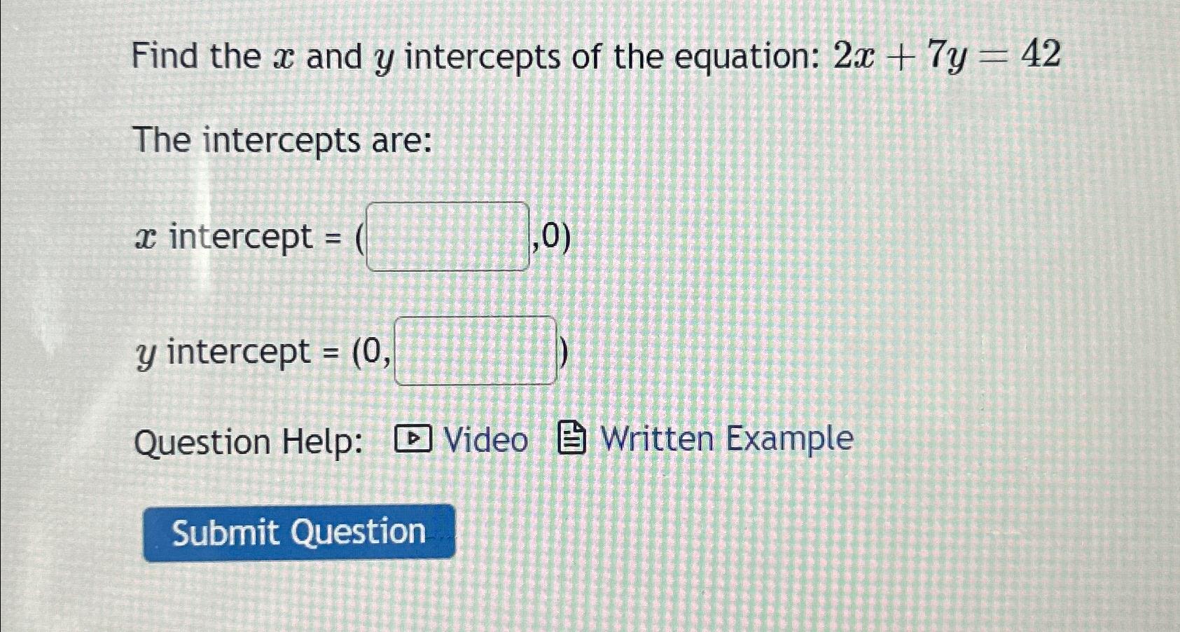 Solved Find the x ﻿and y ﻿intercepts of the equation: | Chegg.com