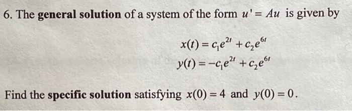 Solved 6. The general solution of a system of the form u′=Au | Chegg.com