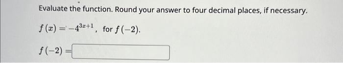 Solved Evaluate the function. Round your answer to four | Chegg.com