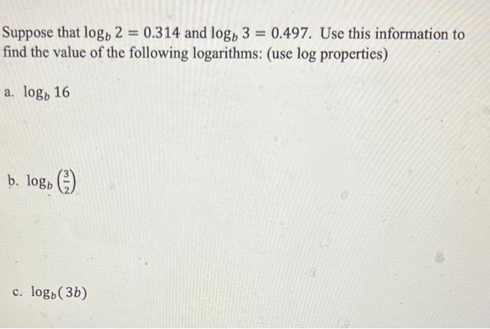 Solved Suppose that logb2=0.314 and logb3=0.497. Use this | Chegg.com