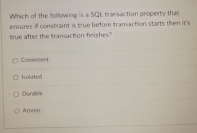 Solved Which of the following is a SQL transaction property | Chegg.com