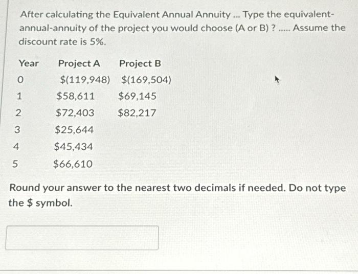 Solved After calculating the Equivalent Annual Annuity ... | Chegg.com