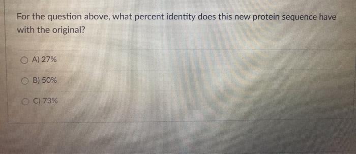 Solved For the question above, what percent identity does | Chegg.com