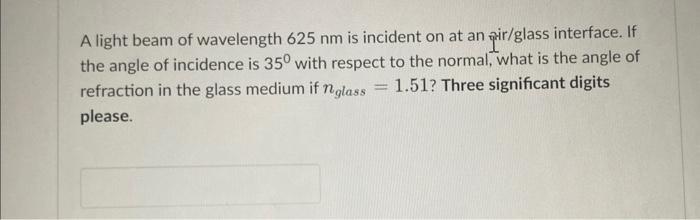 Solved A light beam of wavelength 625 nm is incident on at | Chegg.com