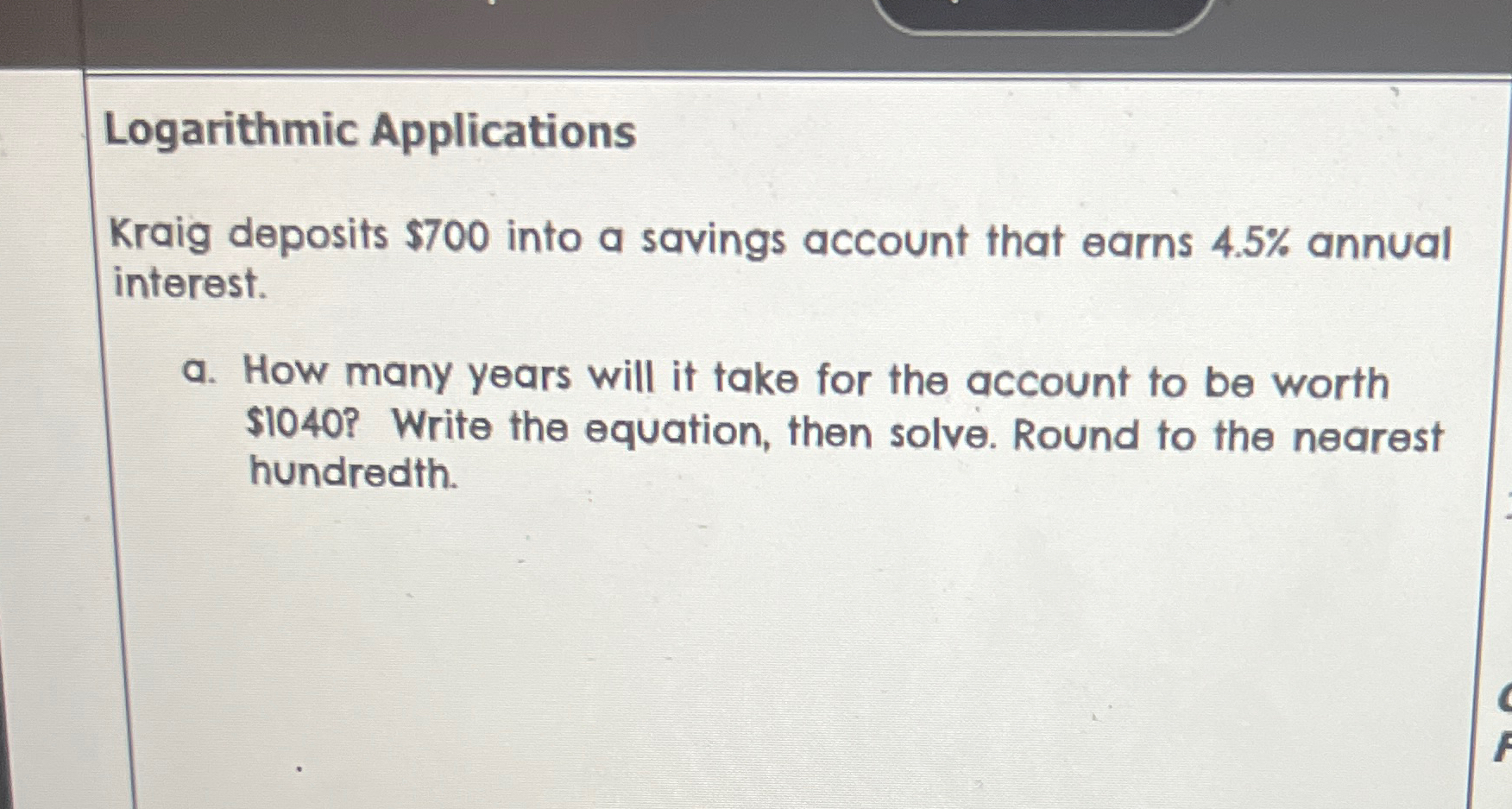 Solved Logarithmic ApplicationsKraig deposits $700 ﻿into a | Chegg.com