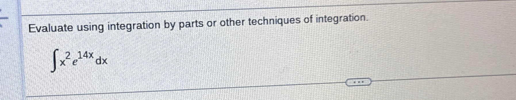 Solved Evaluate using integration by parts or other | Chegg.com
