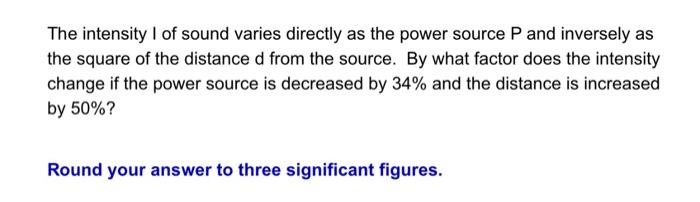 [Solved]: The intensity I of sound varies directly as the p