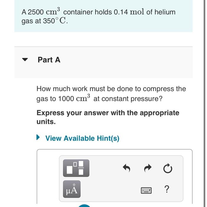 Solved A 2500 cm3 container holds 0.14 mol of helium gas at | Chegg.com