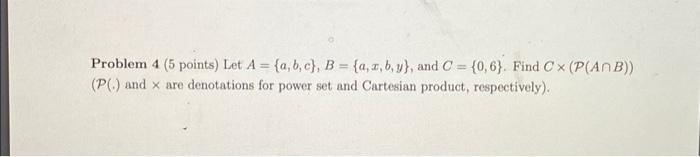 Solved Problem 4 (5 points) Let A={a,b,c},B={a,x,b,y}, and | Chegg.com
