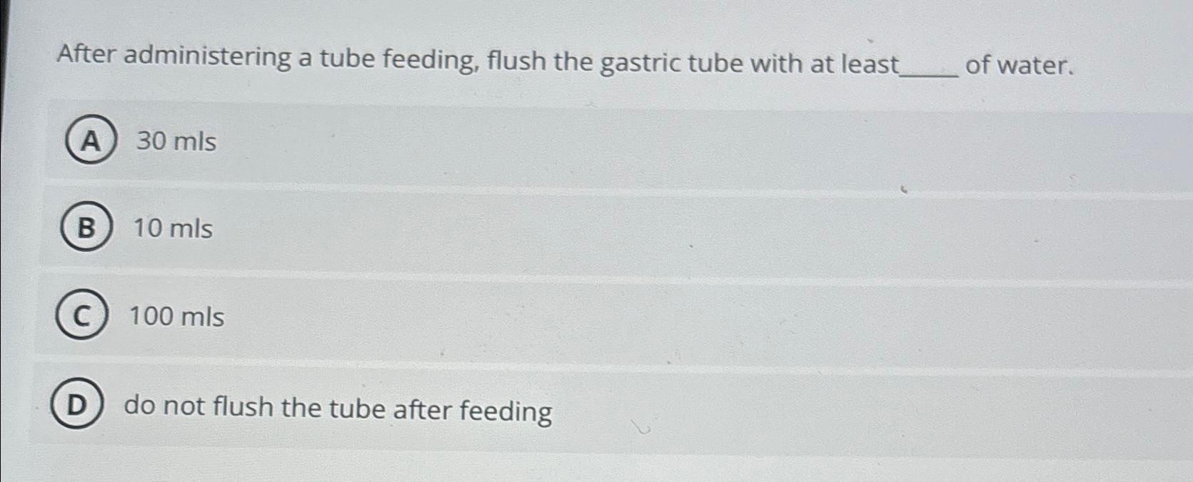 Solved After administering a tube feeding, flush the gastric | Chegg.com