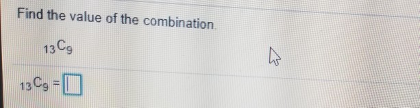 Solved Find the value of the combination. 13 Cg 13Cg=0 | Chegg.com