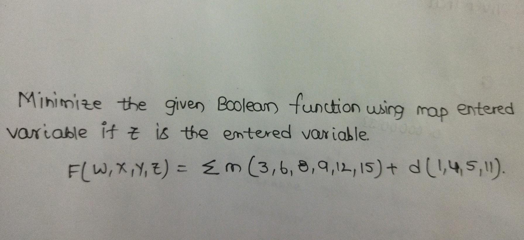 Solved Minimize the given Boolean function using map entered | Chegg.com