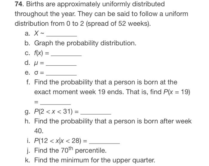 Solved 74. Births are approximately uniformly distributed | Chegg.com