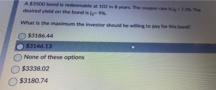 Solved A $3500 bond is redeemable at 102 in 8 years. The | Chegg.com