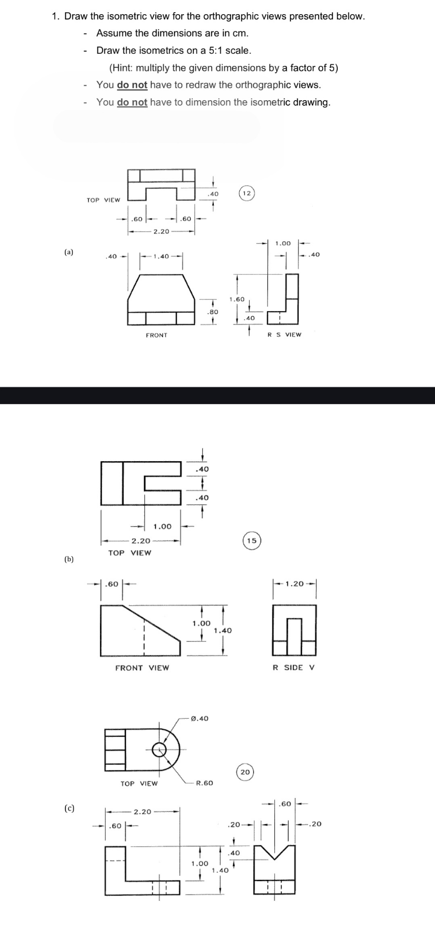 [Solved]: Draw the isometric view for the orthographic views