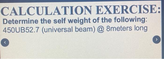 Solved CALCULATION EXERCISE: Determine the self weight of | Chegg.com