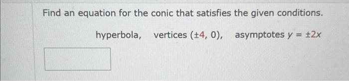 Solved Find an equation for the conic that satisfies the | Chegg.com