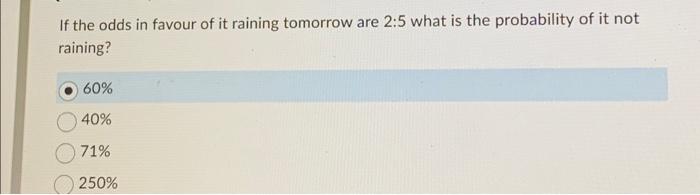 Solved If the odds in favour of it raining tomorrow are 2:5 | Chegg.com