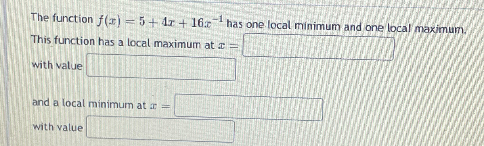 Solved The function f(x)=5+4x+16x-1 ﻿has one local minimum | Chegg.com