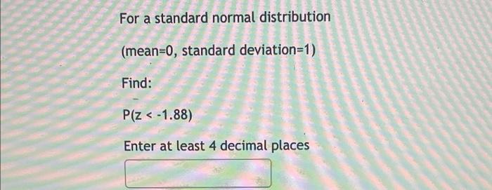 Solved For a standard normal distribution (mean=0, standard | Chegg.com