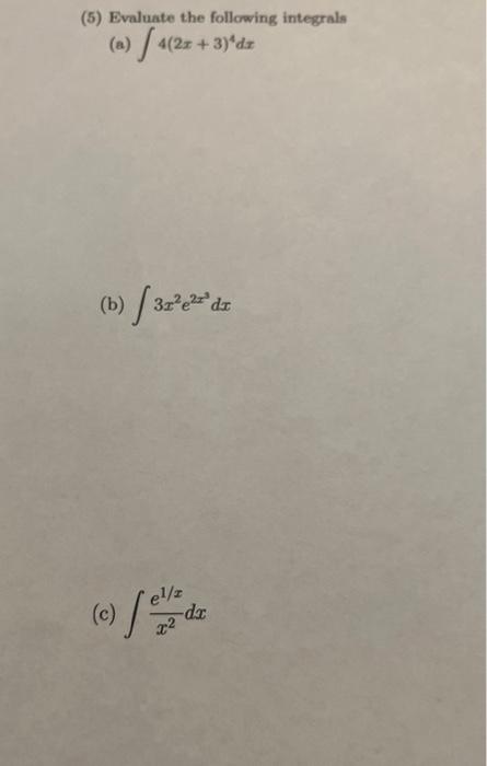 Solved (5) Evaluate the following integrals (a) ∫4(2x+3)4dx | Chegg.com