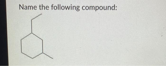 Solved Name the following compound: | Chegg.com