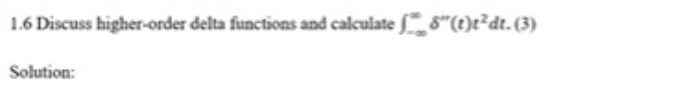 Solved 1.6 ﻿Discuss higher-order delta functions and | Chegg.com