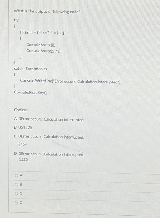 Solved What is the output of following code? try { for(int i | Chegg.com