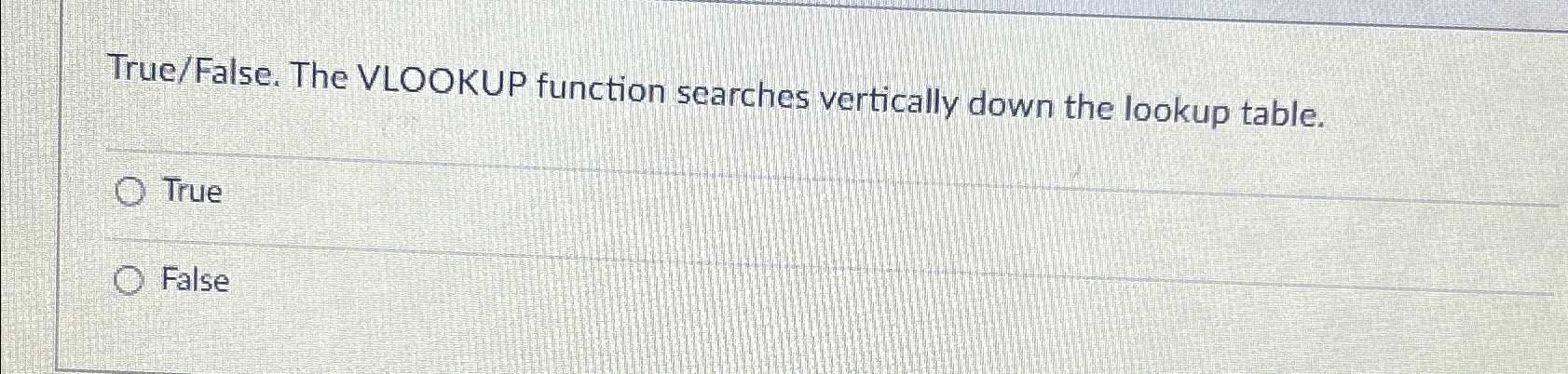 True/False. ﻿The VLOOKUP function searches vertically | Chegg.com