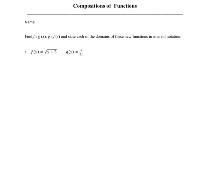 Solved Compositions of Functions Name Find f g (x),g f (x) | Chegg.com