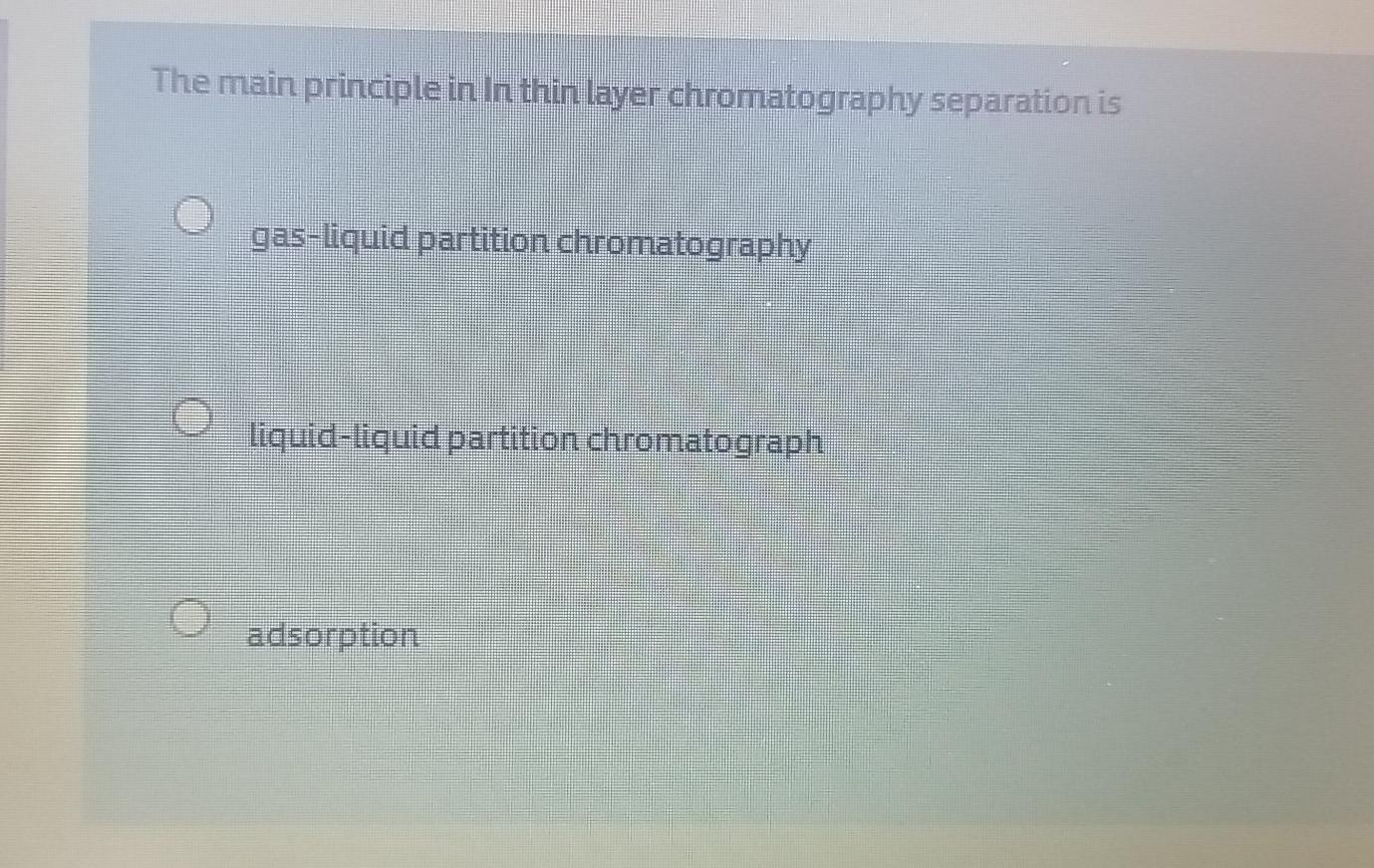 Solved The main principle in In thin layer chromatography | Chegg.com