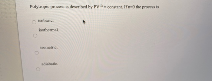 Solved Polytropic process is described by PV n = constant. | Chegg.com