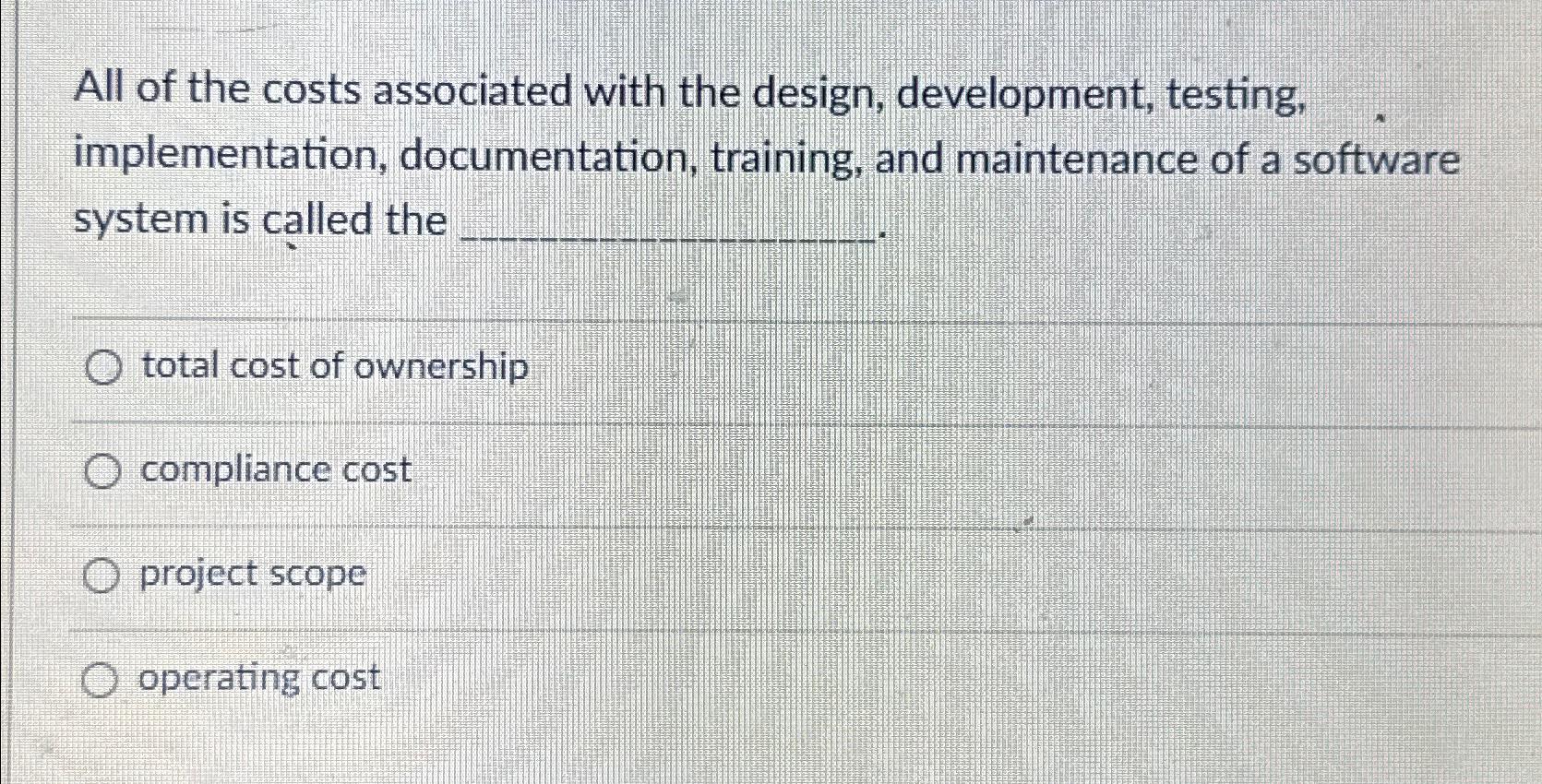 Solved All of the costs associated with the design, | Chegg.com