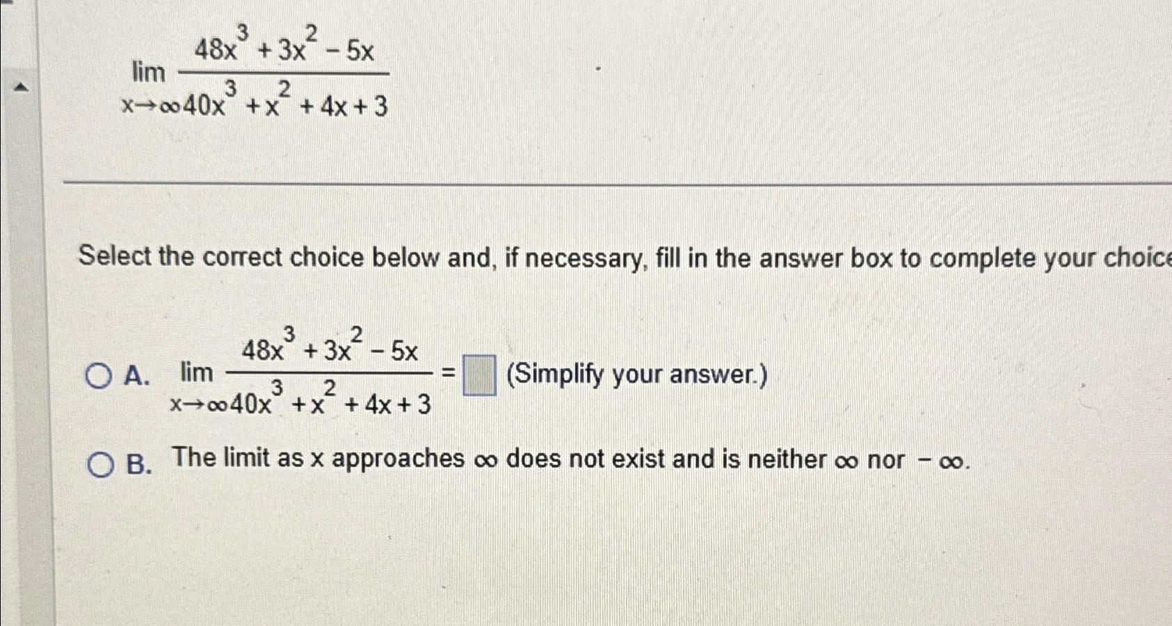 Solved limx→∞48x3+3x2-5x40x3+x2+4x+3Select the correct | Chegg.com