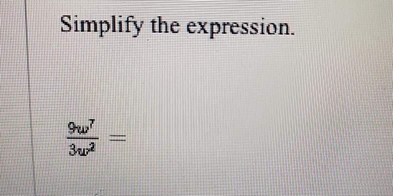 Solved Simplify the expression.9w73w2= | Chegg.com