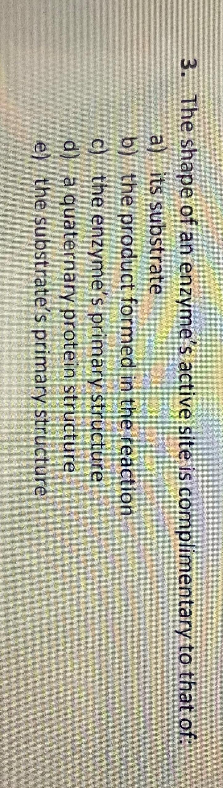 Solved The shape of an enzyme's active site is complimentary | Chegg.com