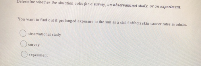 Solved Determine Whether The Situation Calls For A Survey