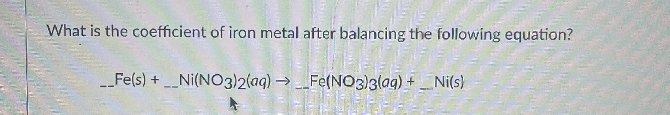 Solved What is the coefficient of iron metal after balancing | Chegg.com