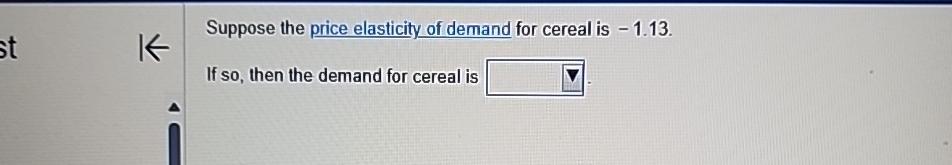 Solved Suppose the price elasticity of demand for cereal is | Chegg.com