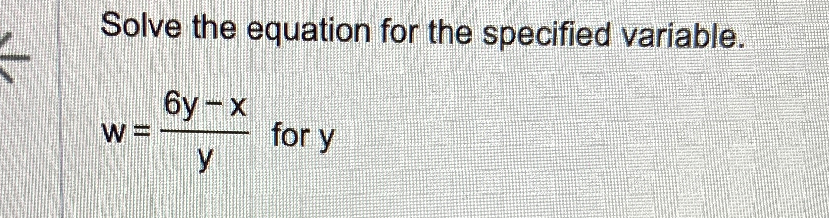 Solved Solve the equation for the specified variable.w=6y-xy | Chegg.com