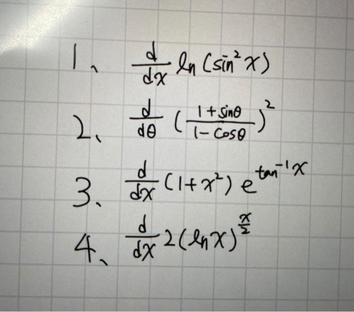 Solved 1. dxdln(sin2x) 2 1 dθd(1−cosθ1+sinθ)2 3. | Chegg.com