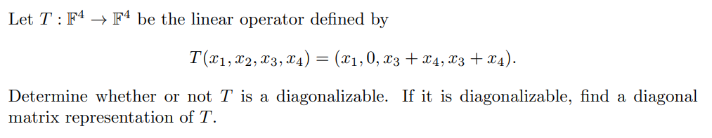 Solved Let T:F4→F4 ﻿be the linear operator defined | Chegg.com
