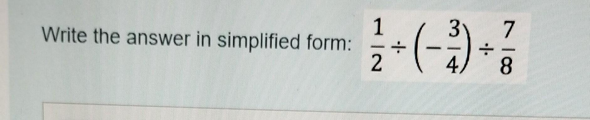 Solved Write the answer in simplified form: 21÷(−43)÷87 | Chegg.com