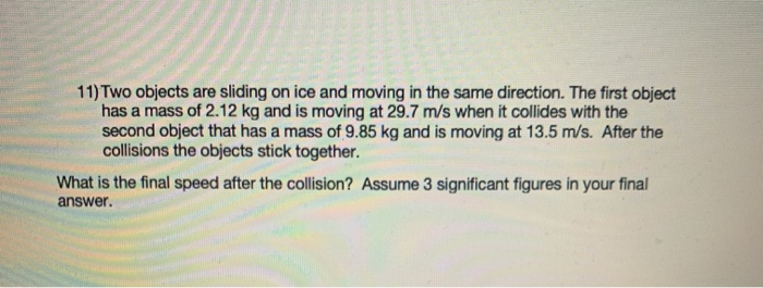 Solved 11) Two objects are sliding on ice and moving in the | Chegg.com