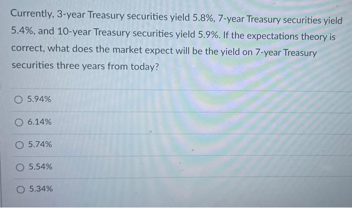 Solved Currently, 3-year Treasury securities yield 5.8\%, | Chegg.com