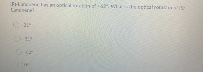 Solved (R)-Limonene has an optical rotation of +62° What is | Chegg.com