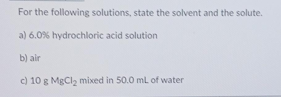 Solved For the following solutions, state the solvent and | Chegg.com